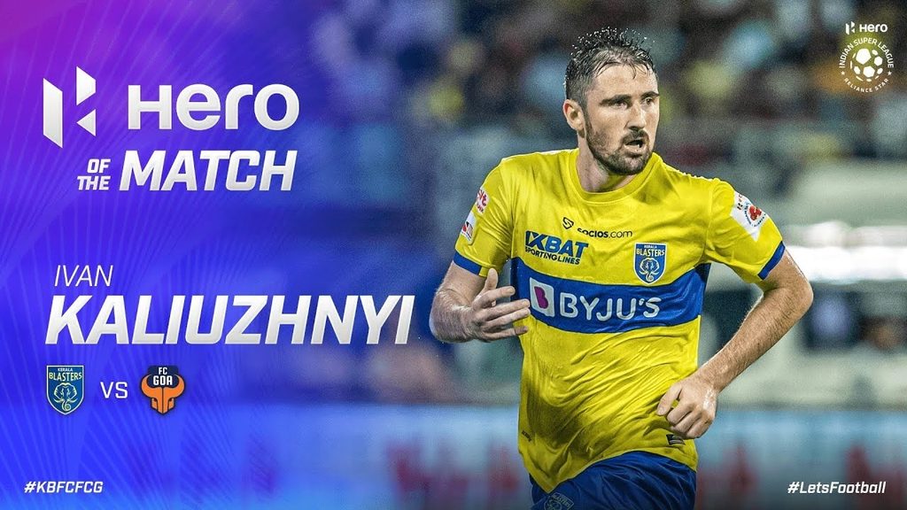 Hero of the Match - Ivan Kaliuzhnyi | Kerala Blasters 3-1 FC Goa | MW 6 ...